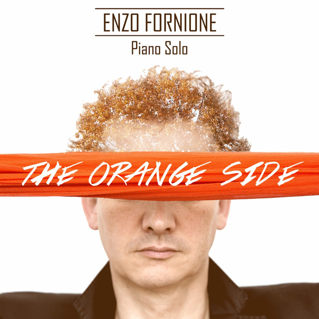 The orange side (Piano solo) - Album by Enzo Fornione | Spotify