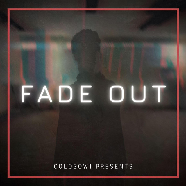 Fade out - song and lyrics by Colosow1 | Spotify