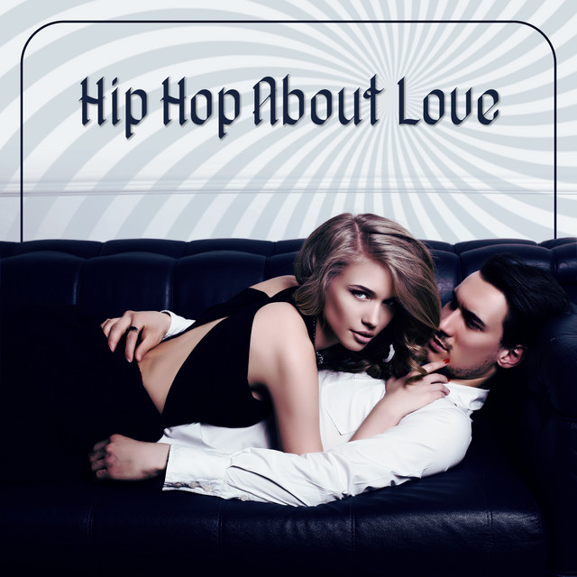 Hip Hop About Love Album By Sex Music Zone Spotify