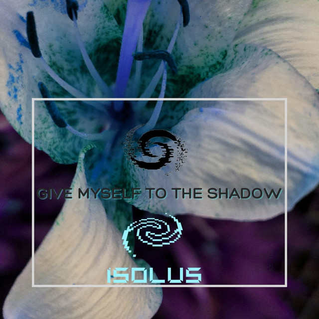 Give Myself to the Shadow - Single by Isolus | Spotify