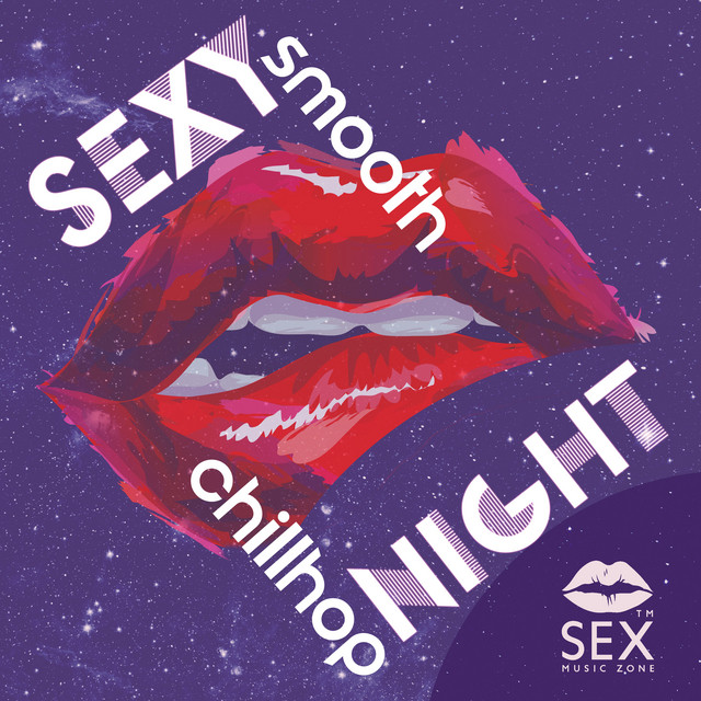 Sexy Smooth Chillhop Night Album By Sex Music Zone Spotify