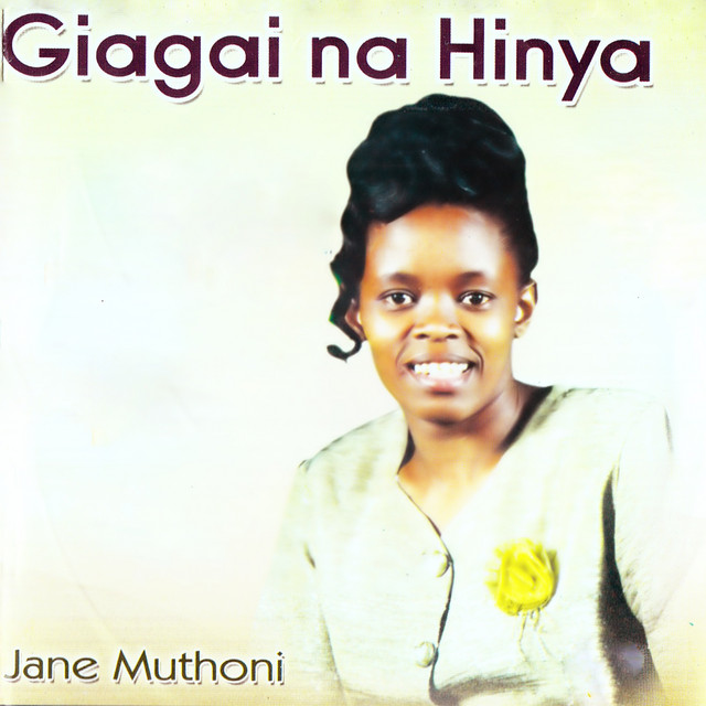 Giagai Na Hinya - Album by Jane Muthoni | Spotify