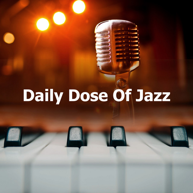 Daily Dose Of Jazz - Album by Smooth Jazz Music Academy | Spotify