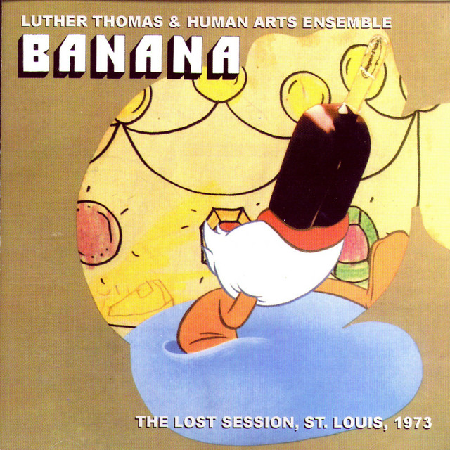 Banana - Album by Luther Thomas & Human Arts Ensemble | Spotify