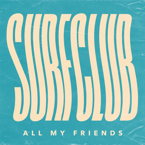 All My Friends - Single by Surfclub | Spotify
