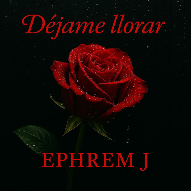 Déjame Llorar - Single by Ephrem J | Spotify