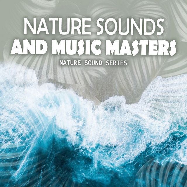 Nature Sounds and Music Masters - Album by Nature Sound Series | Spotify