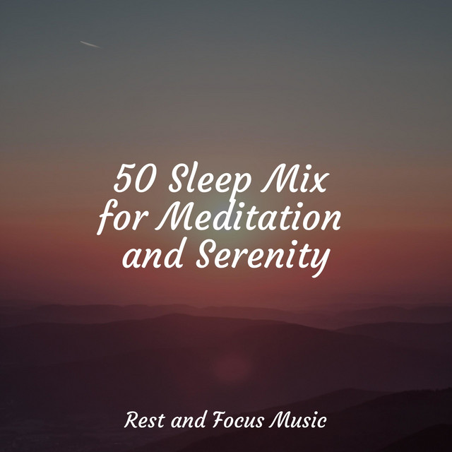 50 Sleep Mix for Meditation and Serenity - Album by Música relaxante ...
