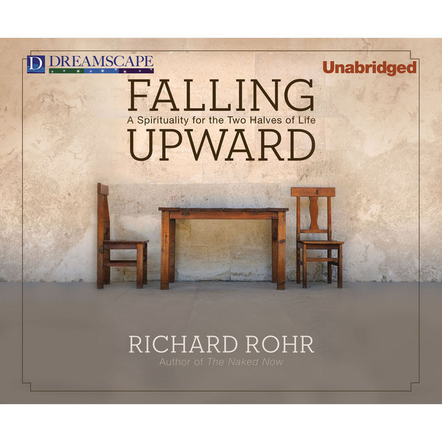 Falling Upward [A Spirituality for the Two Halves of Life (Unabridged ...