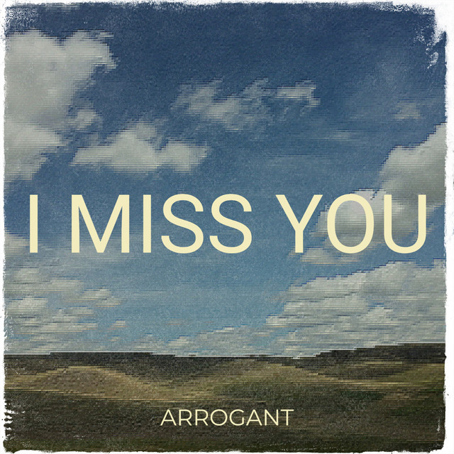 I Miss You - Single by Arrogant | Spotify
