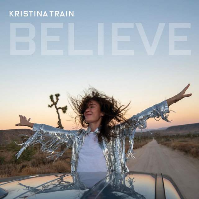 Believe - Single by Kristina Train | Spotify