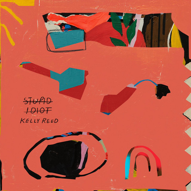 Stupid Idiot Album By Kelly Reed Spotify