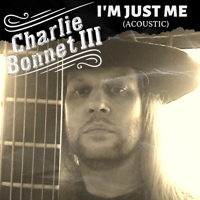 I'm Just Me (Acoustic) - Single by Charlie Bonnet III | Spotify