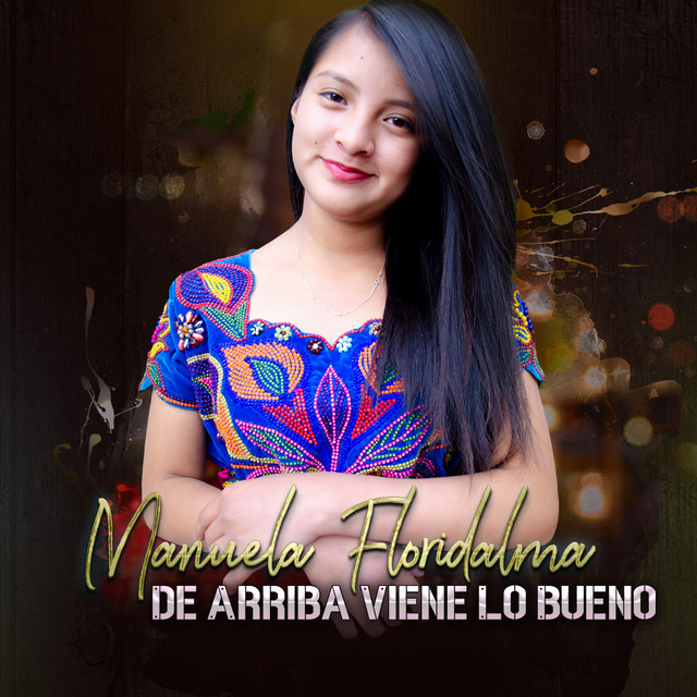 De Arriba Viene Lo Bueno - Single by Manuela Floridalma | Spotify