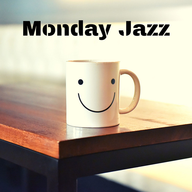 Monday Jazz: Smooth Jazz Music for Start Your Week & Relaxing ...