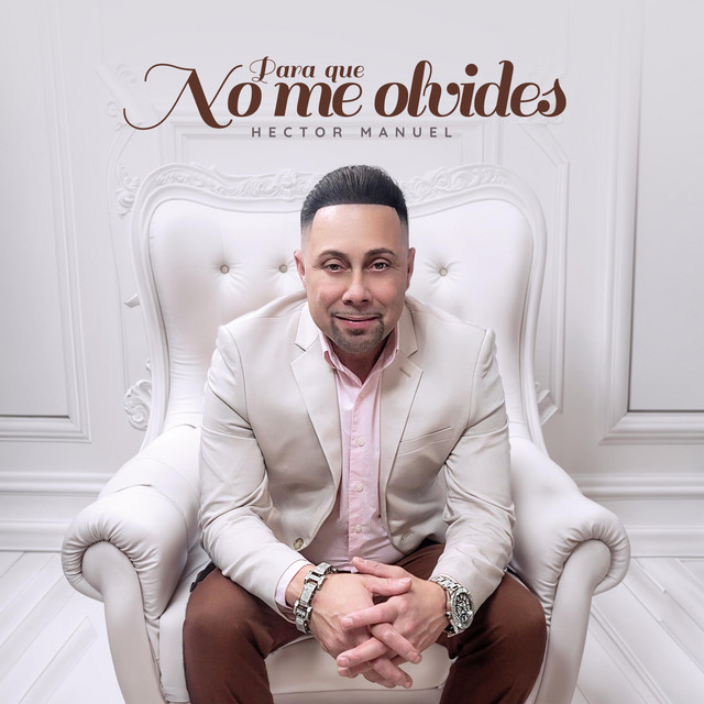 Para Que No Me Olvides - song and lyrics by Hector Manuel | Spotify