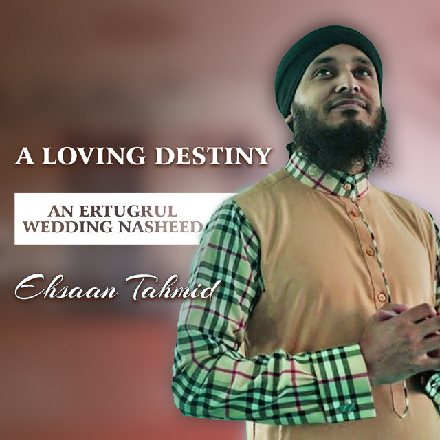 A loving Destiny An Ertugrul Wedding Nasheed - Single by Ehsaan Tahmid ...