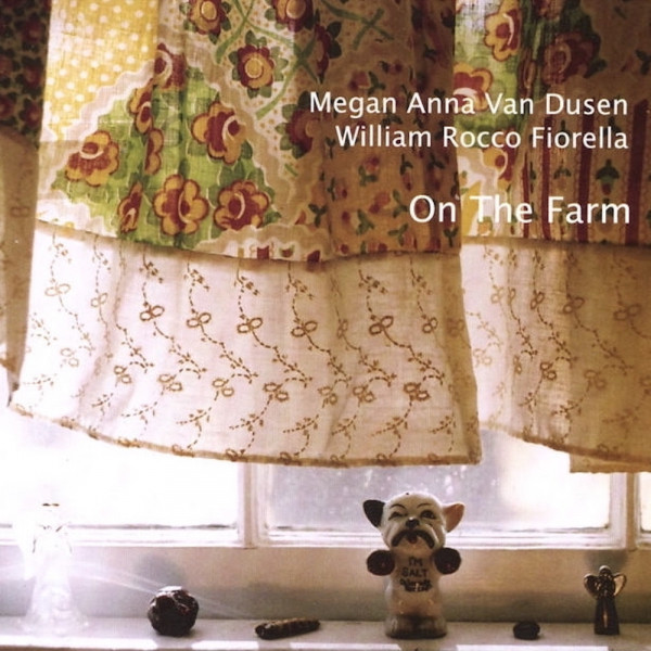 On the Farm - Album by Megan Anna Van Dusen & William Rocco Fiorella ...