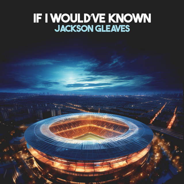 If I Would’ve Known (Deluxe) - Album by Jackson Gleaves | Spotify