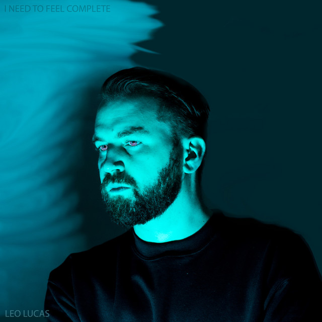 I Need to Feel Complete - Single by Leo Lucas | Spotify