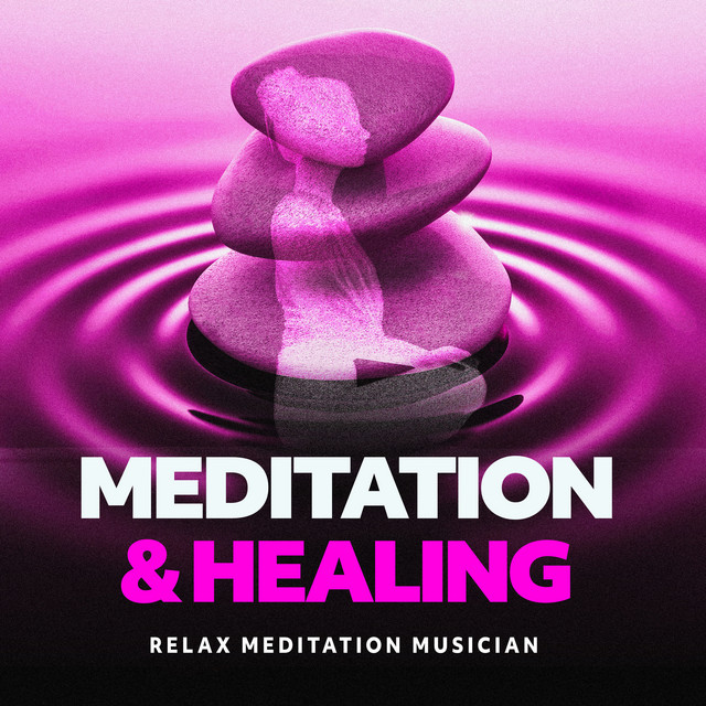 Meditation & Healing - Album by Relax Meditation Musician | Spotify