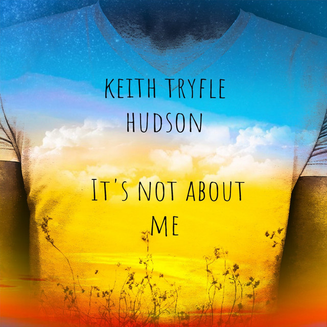 It's Not About Me - Album by Keith Tryfle Hudson | Spotify