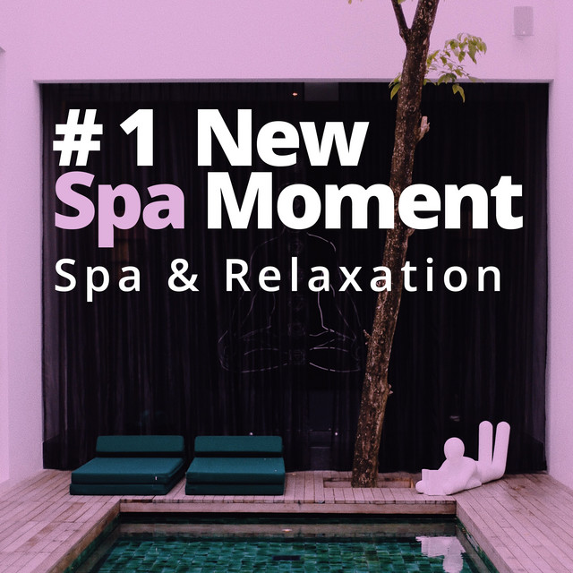 # 1 New Spa Moment - Album by Spa & Relaxation | Spotify