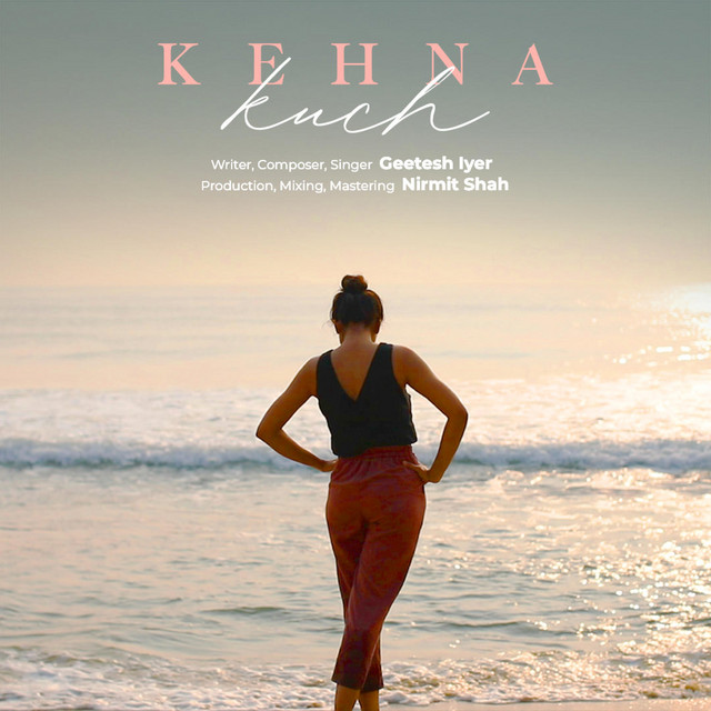 Kehna Kuch - song by Geetesh Iyer | Spotify