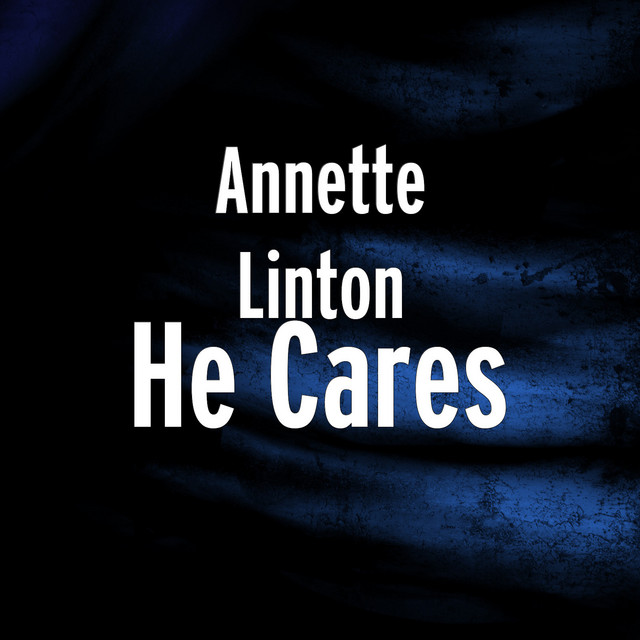 He Cares - Single by Annette Linton | Spotify