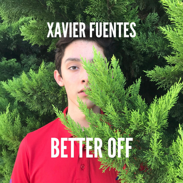 Better Off - Single by Xavier Fuentes | Spotify