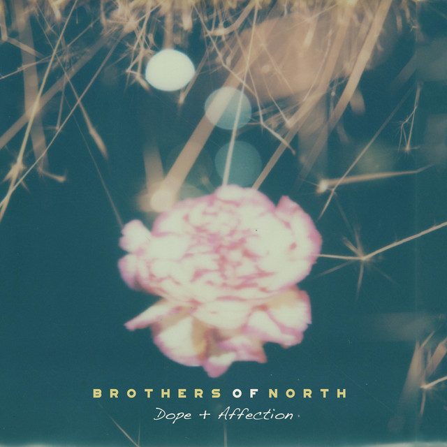 Dope + Affection - Album de Brothers of North | Spotify