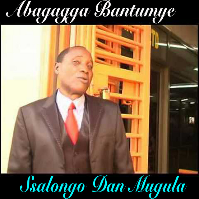 Abagagga Bantumye - Single by Ssalongo Dan Mugula | Spotify