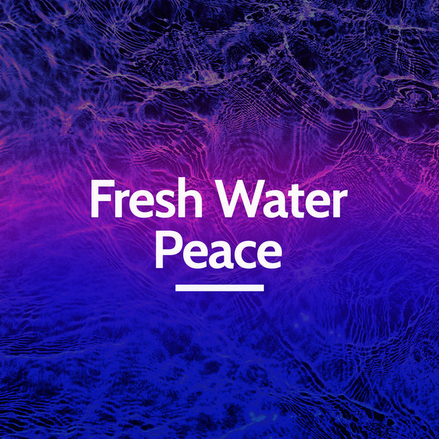 Fresh Water Peace ! ! ! ! - Album by Fresh Water Sounds For Inner Peace ...