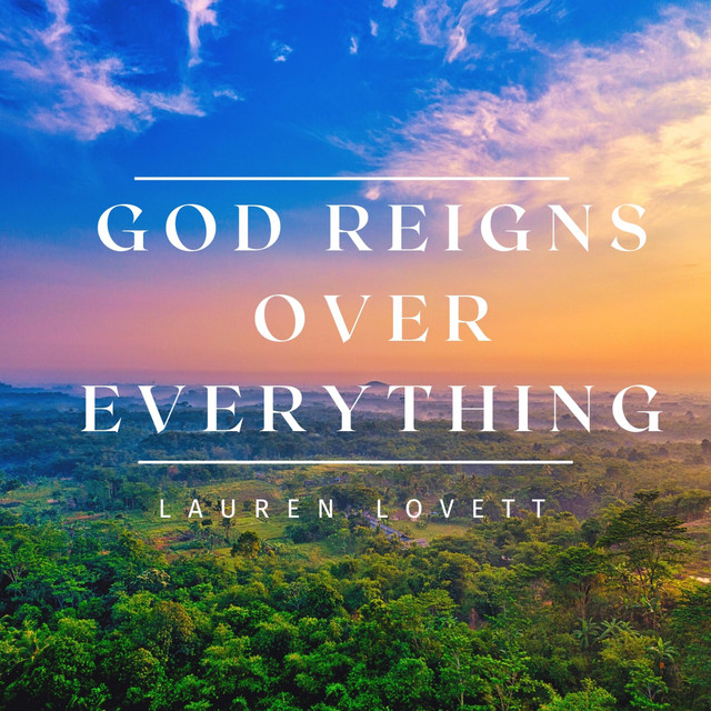 God Reigns Over Everything - Single by Lauren Lovett | Spotify