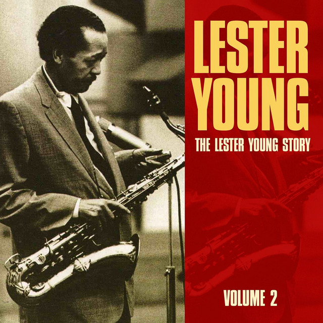 The Lester Young Story Volume 2 - Album by Lester Young | Spotify