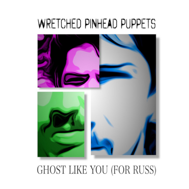 Ghost Like You (For Russ) - Single by Wretched Pinhead Puppets | Spotify
