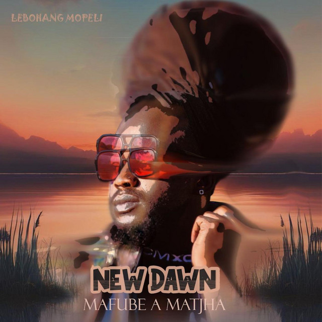 New Dawn - Mafube A Matjha - Album by Lebohang Mopeli | Spotify