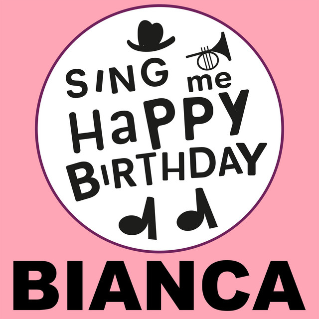 Bianca - Single by Sing Me Happy Birthday | Spotify