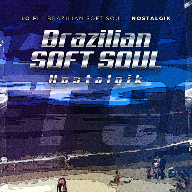 Brazillian Soft Soul (Vol.1) - Album by Nostalgik | Spotify
