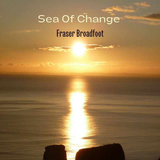 Sea of Change - Album by Fraser Broadfoot | Spotify