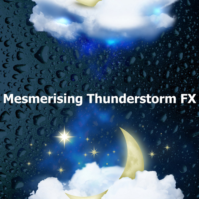 Mesmerising Thunderstorm FX - Album by Beautiful Storms | Spotify