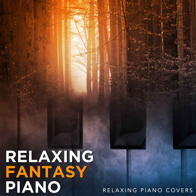 Relaxing Fantasy Piano - Album by Relaxing Piano Covers | Spotify