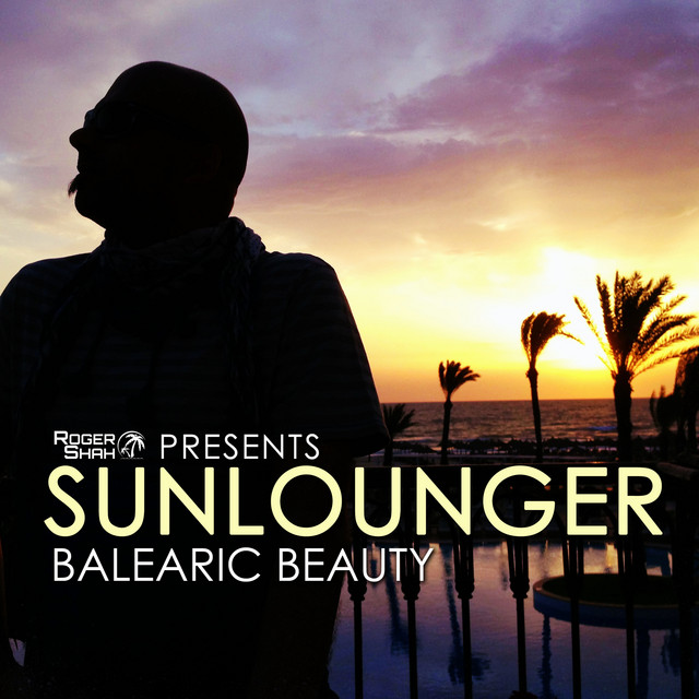 Roger Shah presents Sunlounger (Balearic Beauty) - Album by Sunlounger ...