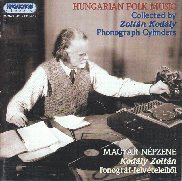 Hungarian Folk Music Collected by Zoltan Kodaly (Cylinders) - Album by ...
