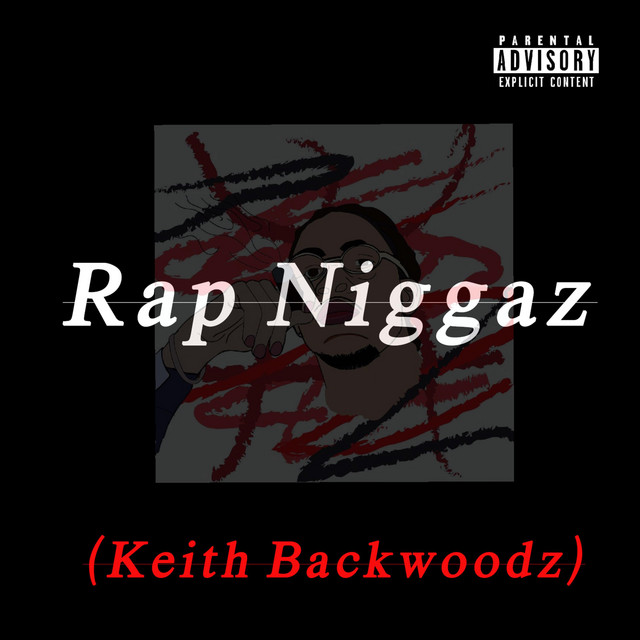 Rap Niggaz - Single by Keith Backwoodz | Spotify