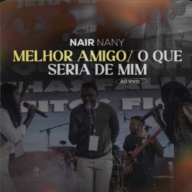 MELHOR AMIGO O QUE SERIA DE MIM - song and lyrics by Nair Nany, Dimy ...