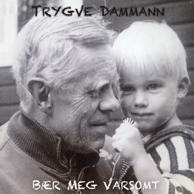 Bær Meg Varsomt - song and lyrics by Trygve Dammann | Spotify
