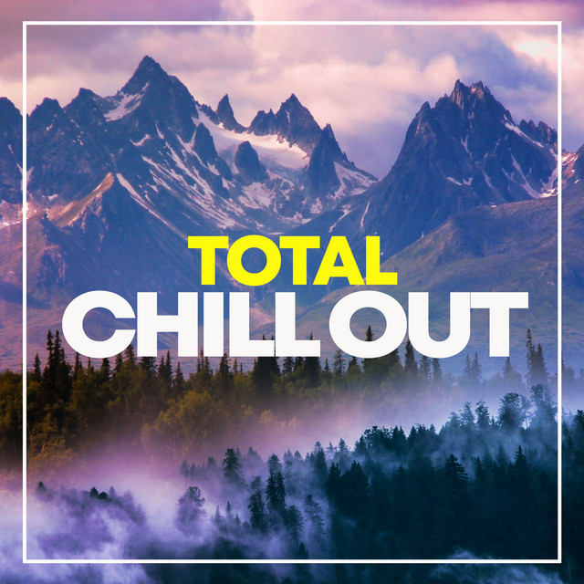 Total Chill Out ! ! ! ! - Album by Chill Out 2018 | Spotify