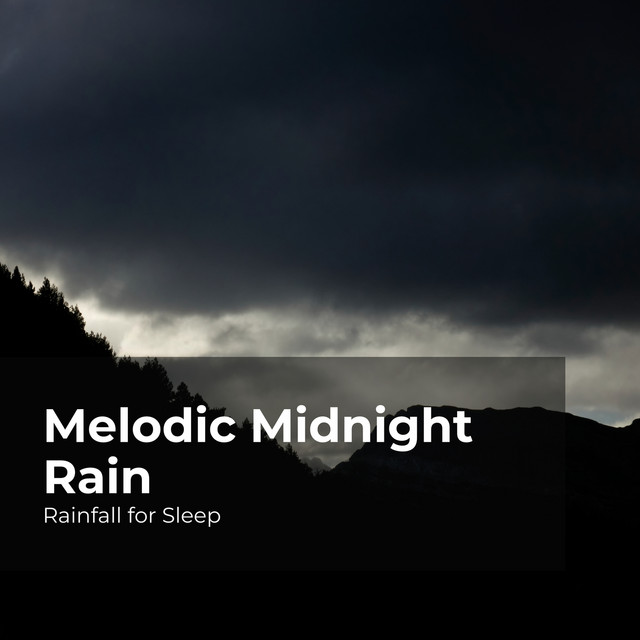 Melodic Midnight Rain - Album by Rainfall For Sleep | Spotify