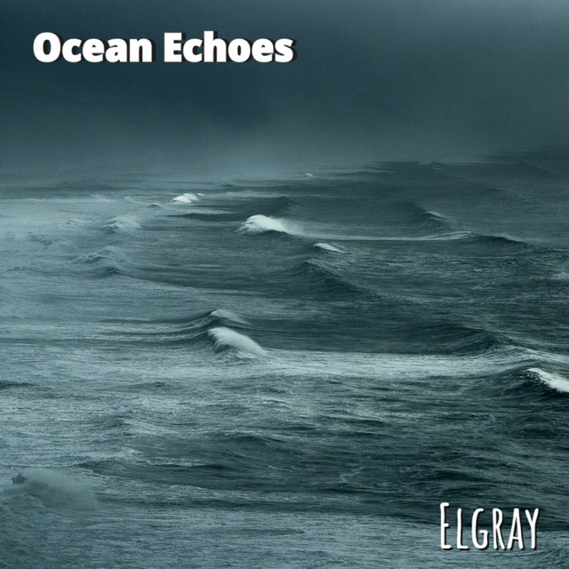 Ocean Echoes - Single by Elgray | Spotify